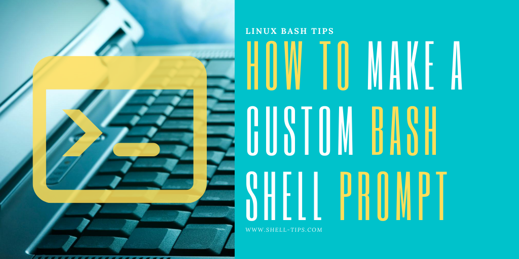 How To Make A Custom Bash Shell Prompt How To Make A Custom Bash Shell Prompt